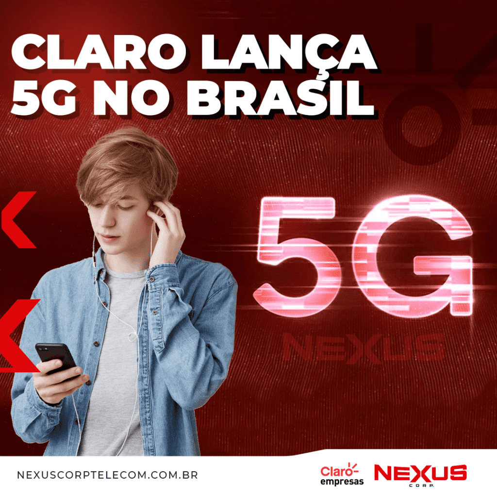 Claro lança 5g no Brasil | Nexus Corp Telecom